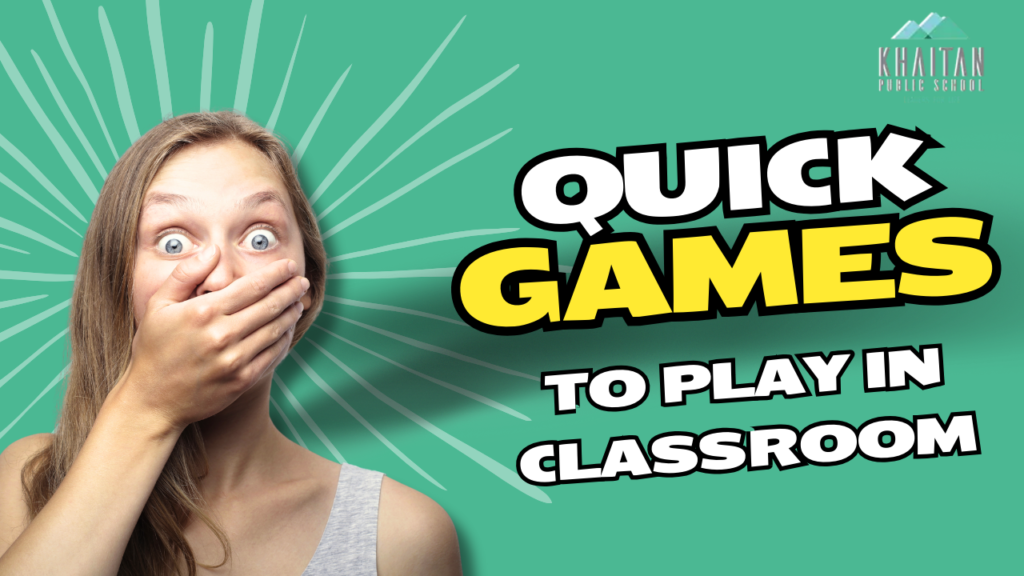 5 Quick Games to Play in the Classroom - Khaitan Public School